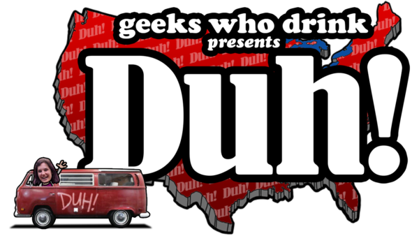 GWD Presents: Duh! Episode 8 - Geeks Who Drink