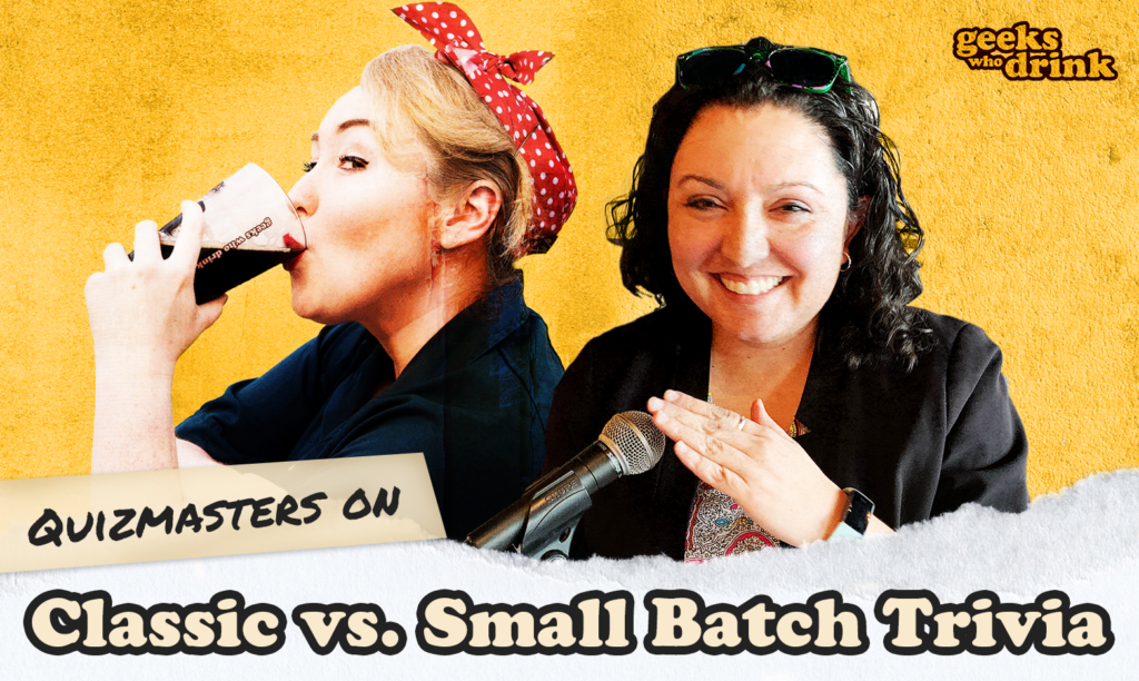 Classic Trivia vs. Small Batch Trivia - Geeks Who Drink